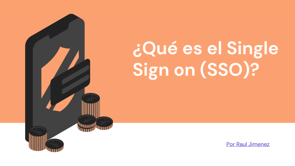 ¿Qué es el Single Sign on (SSO)? | Raul Jimenez